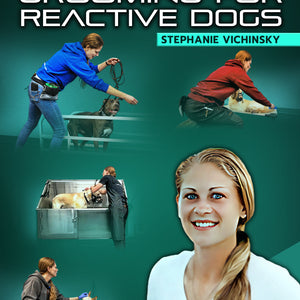 Stress-Free Grooming For Reactive Dogs by Stephanie Vichinsky | Sit ...